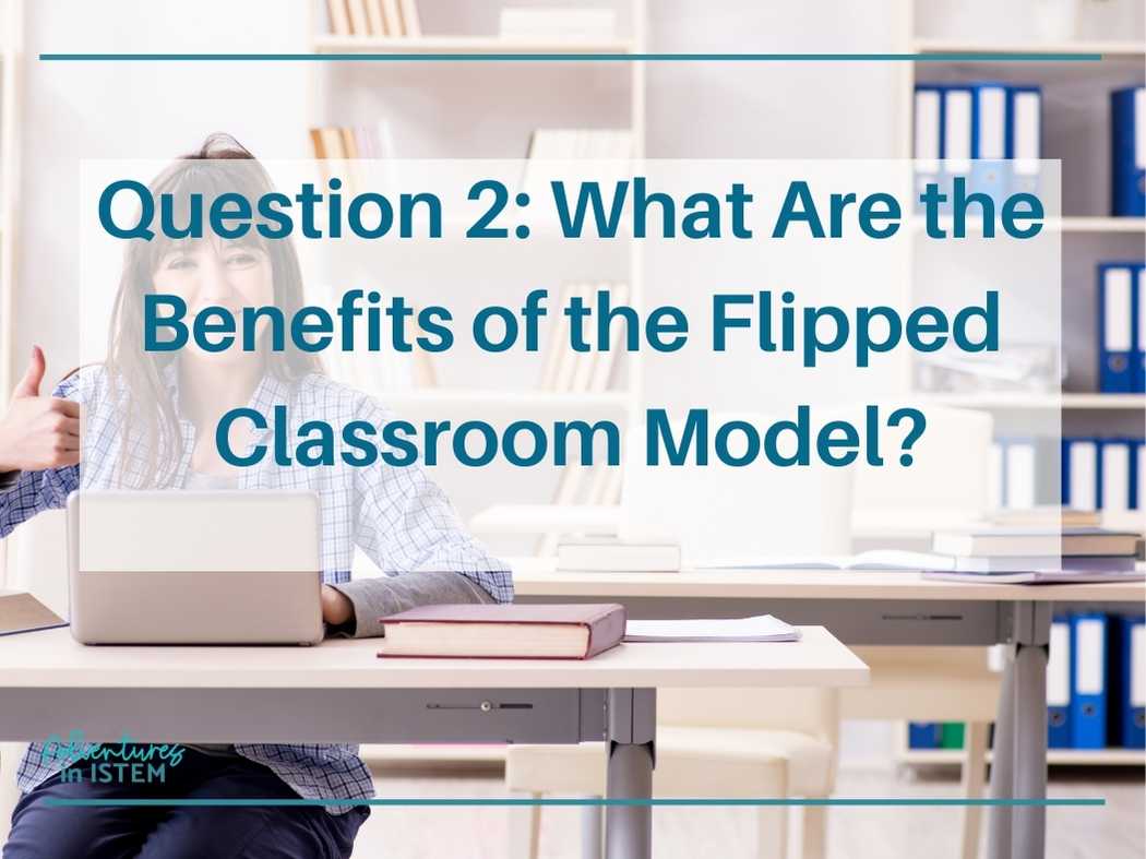 Is the flipped classroom model for you? Benefits and Drawbacks to the ...