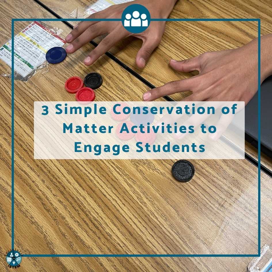 Simple Conservation of Matter Activities to Engage Students