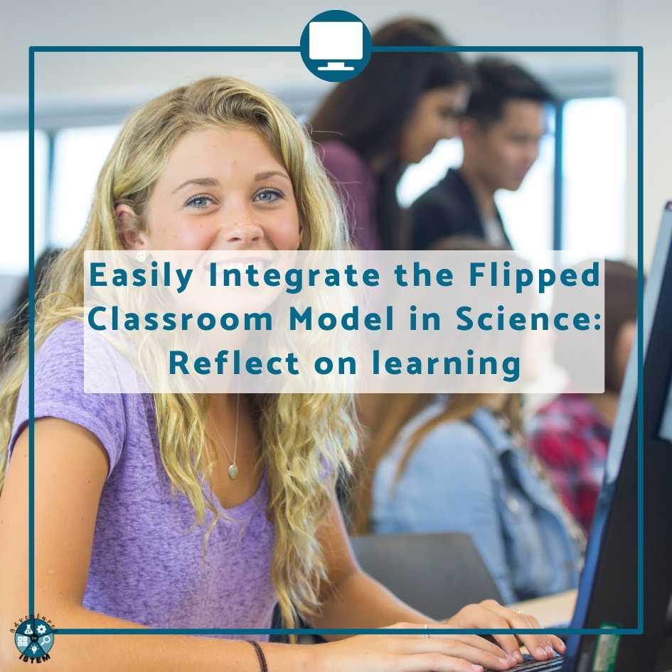 Easily Integrate the Flipped Classroom Model in Science: Classroom ...