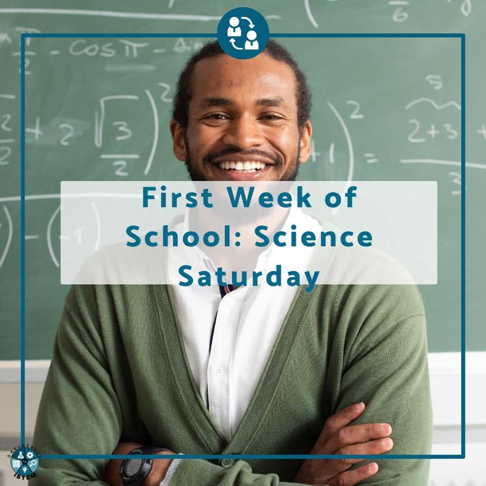 First Week of School: Science Saturday - Adventures in ISTEM