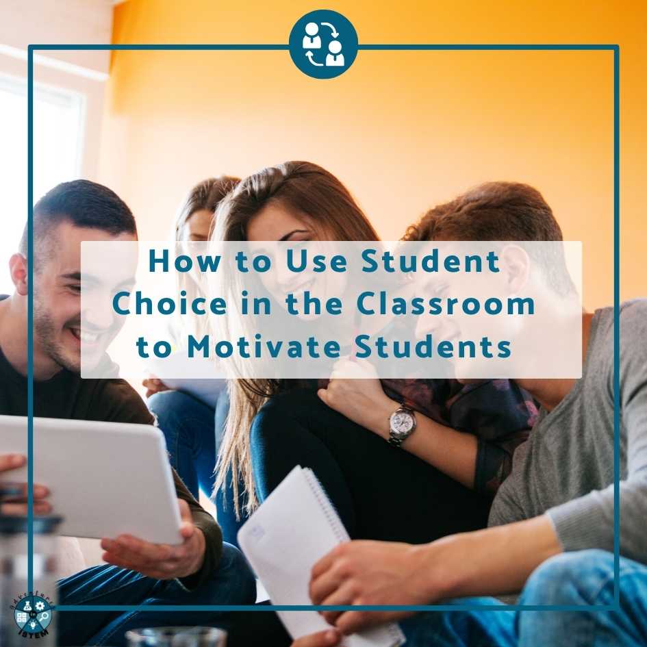 Using Student Choice to Motivate and Engage Students