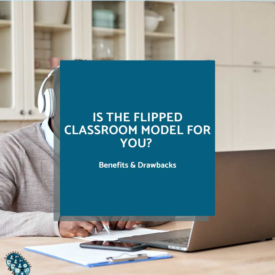 Is the flipped classroom model for you? Benefits and Drawbacks to the ...